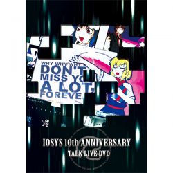 IOSYS 10th ANNIVERSARY TALK LIVE DVD | IO-0119 - VGMdb