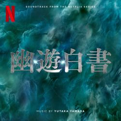 Yu Yu Hakusho Soundtrack from the Netflix Series - VGMdb
