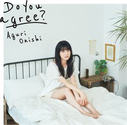 Do you agree? / Aguri Onishi [Limited Edition] | COZX-2004~5 - VGMdb
