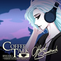 COFFEE TALK EPISODE 2 ~HIBISCUS & BUTTERFLY~ Official Soundtrack - VGMdb