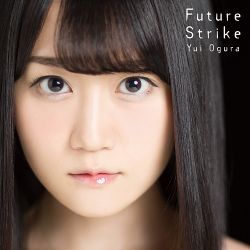 Future Strike / Yui Ogura [Limited Edition] | KICM-91724 - VGMdb