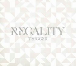 REGALITY / TRIGGER [Limited Edition] | LACA-35657 - VGMdb